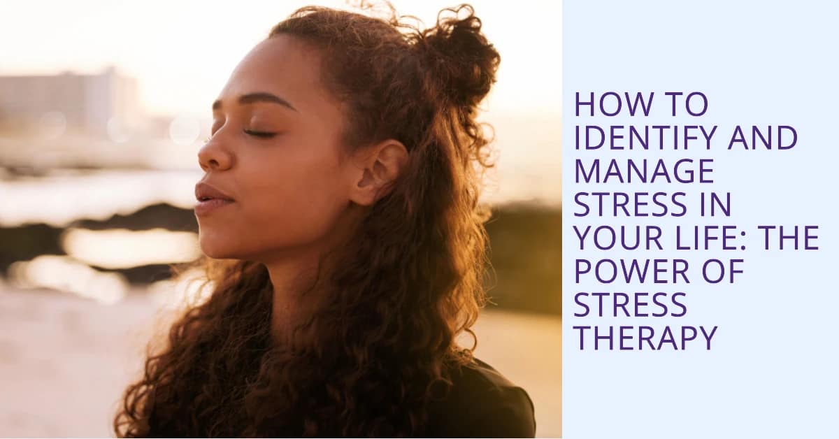 How to Identify and Manage Stress in Your Life: The Power of Stress ...